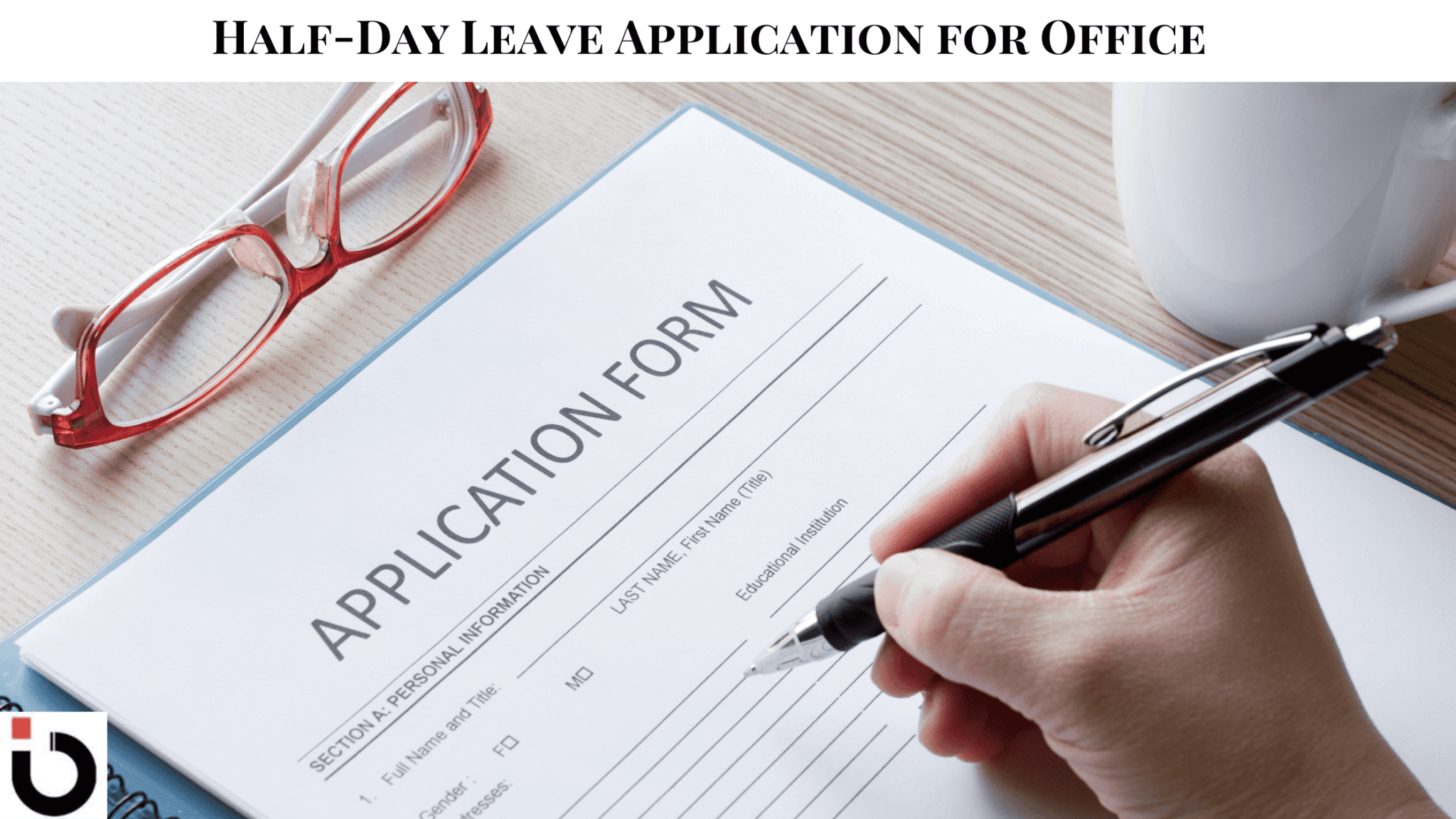 Get Your Half Day Leave Approved Fast! 10 Best Application Formats ...