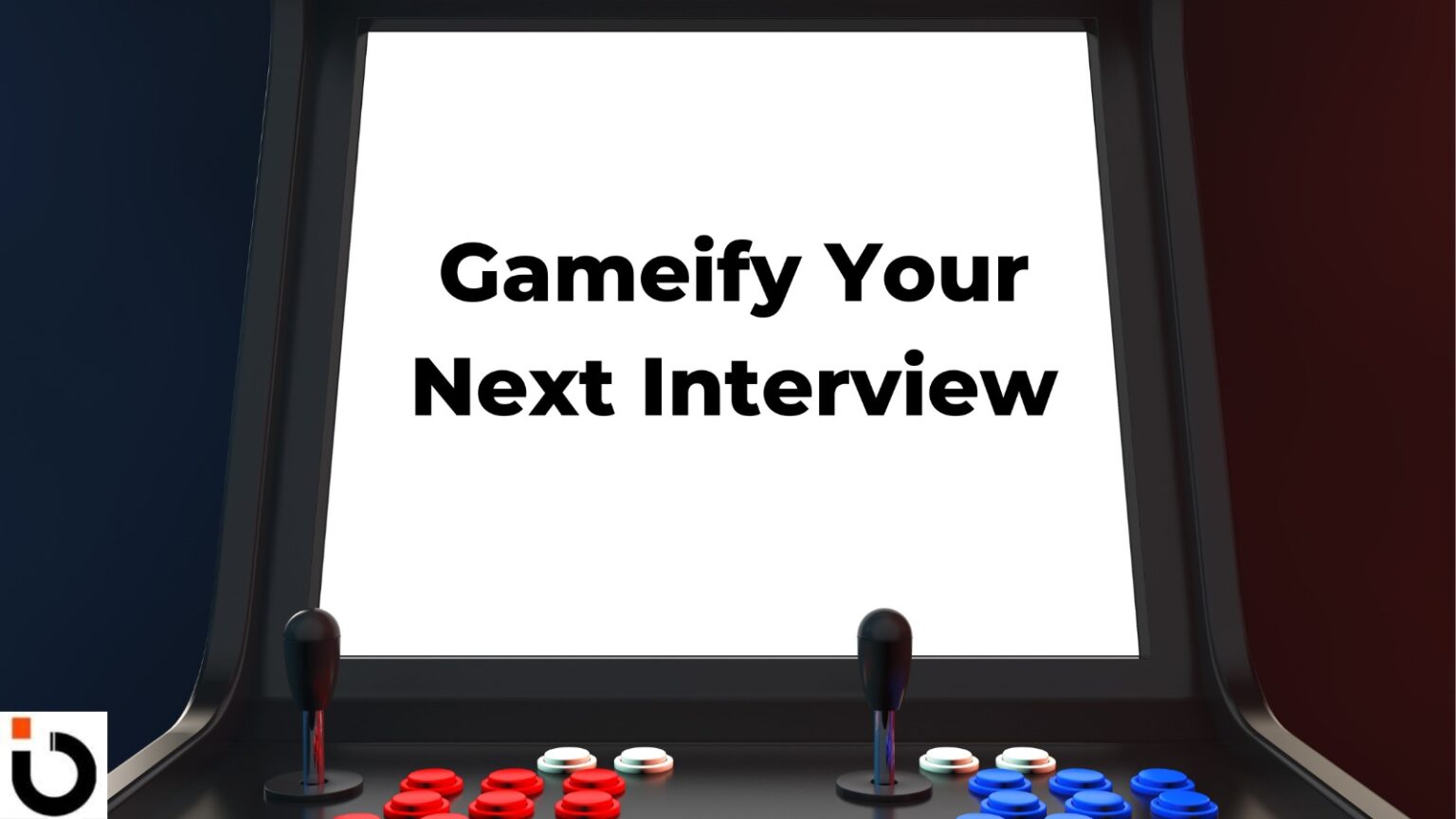 Win Your Behavioral Interviews with These Powerful Game-Based ...